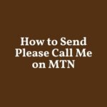 Guide to Sending a 'Please Call Me' on MTN Network