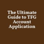 The Ultimate Guide to TFG Account Application