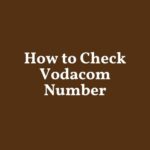 How to Check Your Vodacom Number