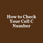 How to Check Your Cell C Number